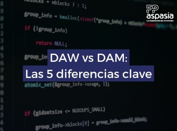 DAW vs DAM. Conoce las 5 Diferencias - FP Aspasia