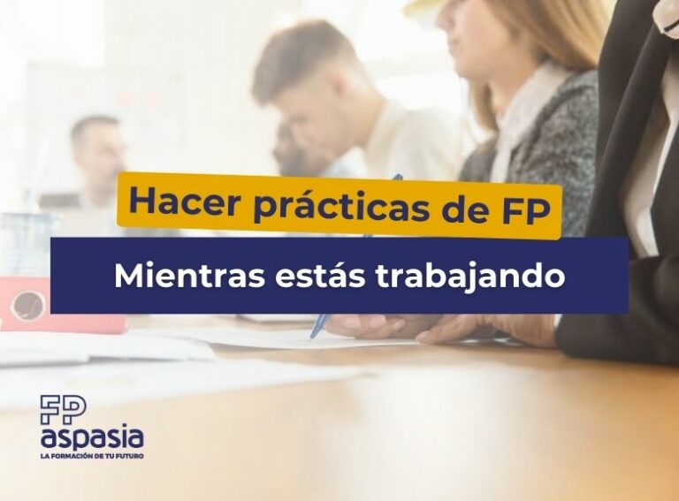 ¿Cómo Hacer las Prácticas de FP si estoy Trabajando?